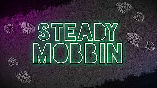 Steady Mobbin - Where To Watch TV Show